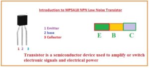 Introduction to MPSA18 NPN Low Noise Transistor - The Engineering Knowledge