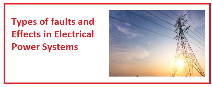 Types of faults and Effects in Electrical Power Systems - The Engineering Knowledge