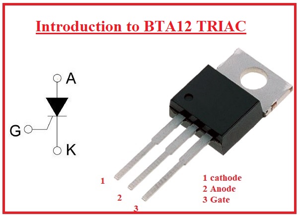 Introduction to BTA12 TRIAC - The Engineering Knowledge
