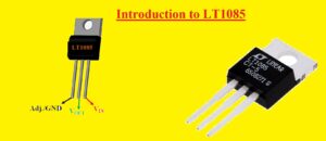 Introduction to LT1085 - The Engineering Knowledge