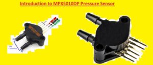 Introduction to MPX5010DP Pressure Sensor - The Engineering Knowledge