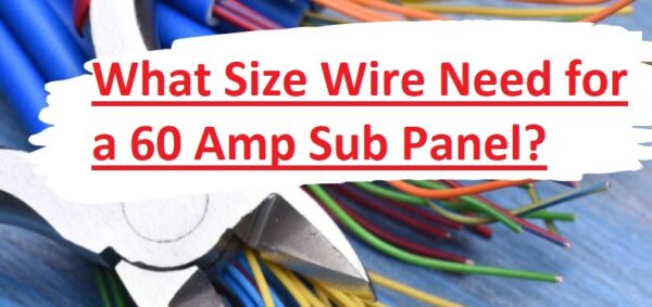 What Size Wire Do I Need for a 60 Amp Sub Panel? - The Engineering Knowledge