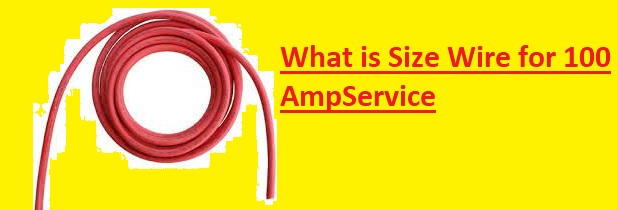 What Size Wire for 100 Amp Service - The Engineering Knowledge