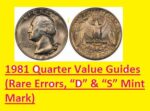 1981 Quarter Value 2023 Guides (Rare Errors, “D” & “S” Mint Mark)