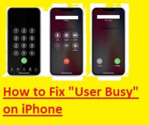 User Busy Iphone | What Does It Mean & How to Fix?