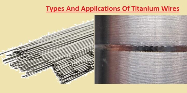 Types And Applications Of Titanium Wires 2023 Detailed Guide