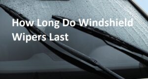How Long Do Windshield Wipers Last - The Engineering Knowledge