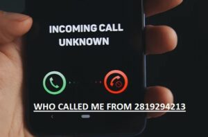 WHO CALLED ME FROM 2819294213 - The Engineering Knowledge